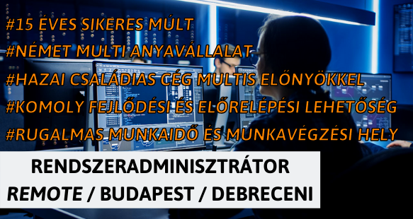 Rendszeradminisztrátor - Remote munkavégzés (budapesti, debreceni iroda ...